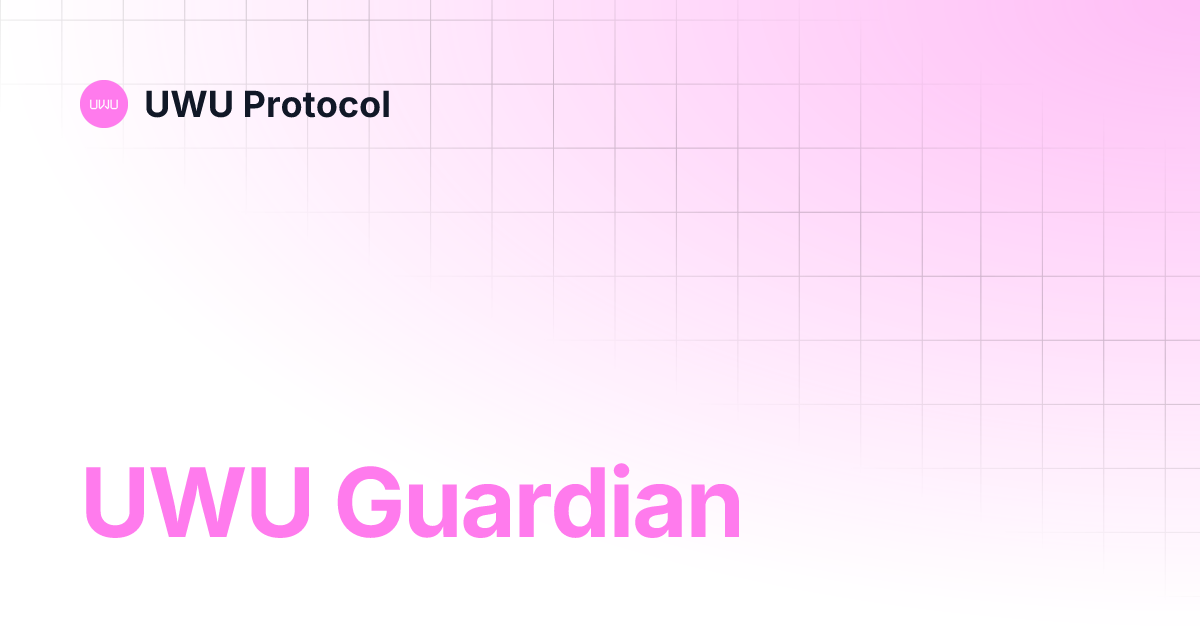 UWU Guardian | UWU Protocol