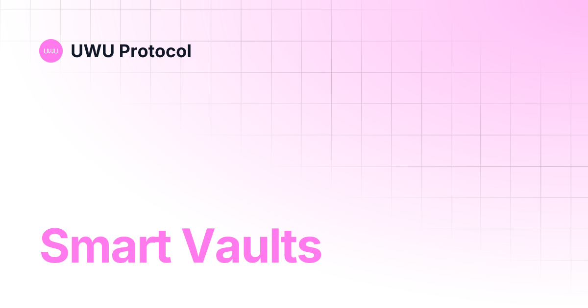 Smart Vaults | UWU Protocol