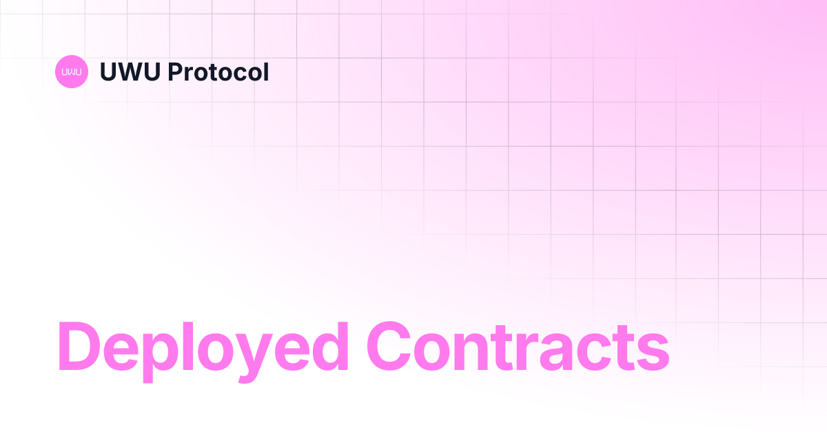 Deployed Contracts | UWU Protocol