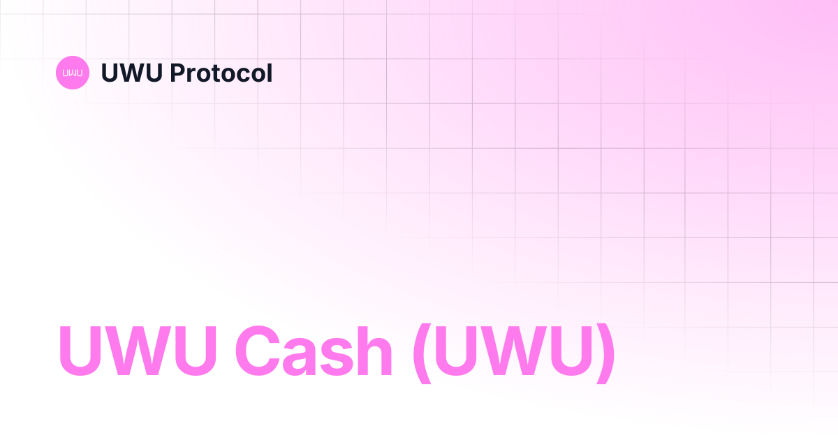 UWU Cash (UWU) | UWU Protocol